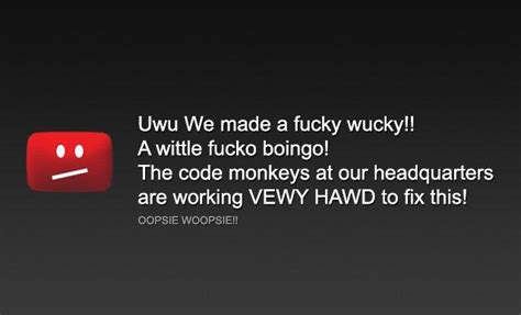 Uwu We Made A Fucky Wucky Youtube Outage Know Your Meme