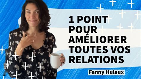 1 Point Pour Améliorer Toutes Vos Relations Youtube