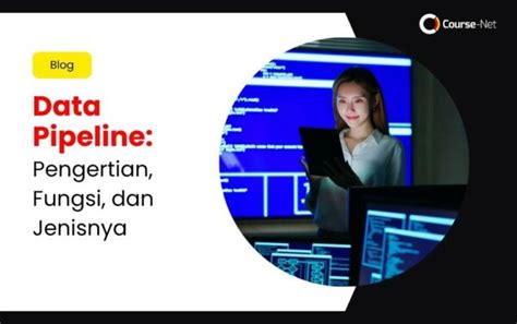 Data Pipeline Pengertian Fungsi Dan Jenisnya