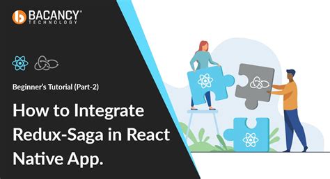 how to integrate redux saga in react native application