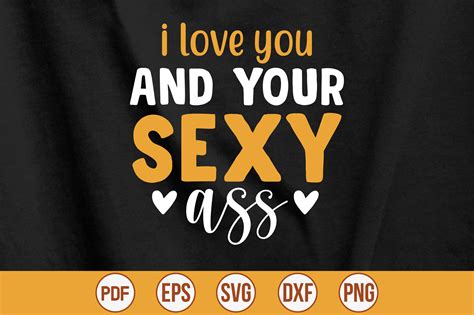 I Love You And Your Sexy Ass Graphic By Creativemim2001 · Creative Fabrica
