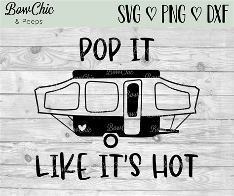 Pop It Like Its Hot Svg Pop Up Camper Svg Camper Cut Etsy