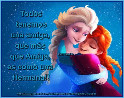 Todos Tenemos Una Amiga Que Más Que Amiga Es Como Una Hermana