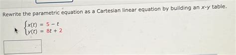 Solved Rewrite The Parametric Equation As A Cartesian Linear Equation