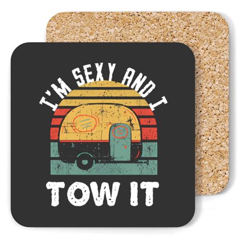 Im Sexy And I Tow It Funny Camper Im Sexy And I Tow It Coasters