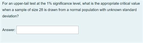 Solved For An Upper Tail Test At The 1 Significance Level