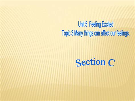 Unit 5 Topic 3 Many Things Can Affect Our Feelings Section C课件 新版仁爱版八