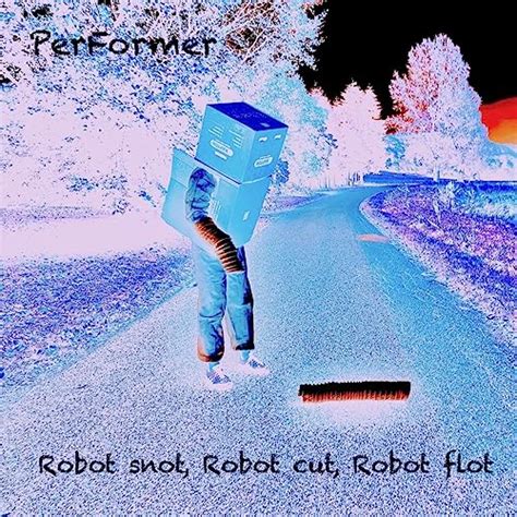 Play Robot Snot Robot Cut Robot Flot By Performer On Amazon Music