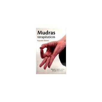 Mudras Terapéuticos Descubre El Poder Curativo Del Yoga De Las Manos