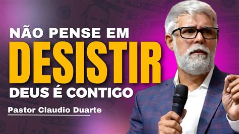 Pastor Claudio Duarte NÃO DESISTA Motivacional YouTube
