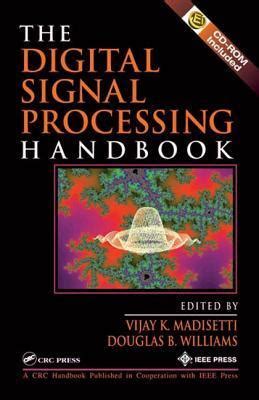 The Digital Signal Processing Handbook By Vijay K Madisetti Goodreads