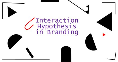 The Interaction Hypothesis And How Brands Can Connect With Their Audience Through Messaging And