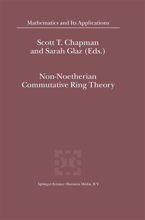Non Noetherian Commutative Ring Theory Mathematics And Its Applications Volume