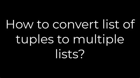 Python How To Convert List Of Tuples To Multiple Lists5solution Youtube