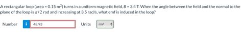 Solved A Rectangular Loop Area 015 M2 Turns In A