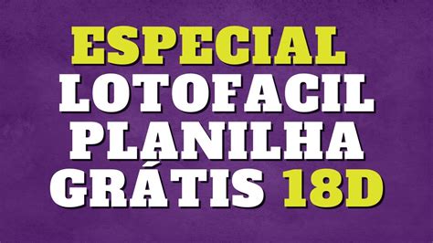 Planilha Gratis Lotofácil da Independência 18 DEZENAS 02 YouTube