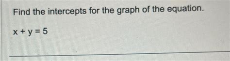 Solved Find The Intercepts For The Graph Of The Chegg