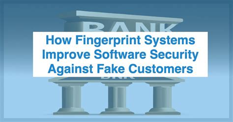 How Fingerprint Systems Improve Software Security Against Fake