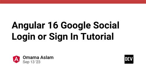 Angular Google Social Login Or Sign In Tutorial Dev Community
