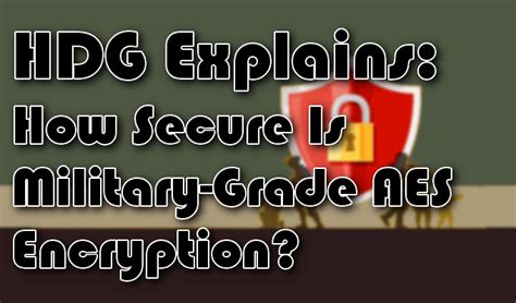 how secure is the military grade aes encryption algorithm