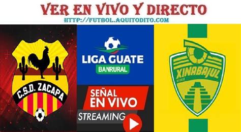 Xinabajul Vs Zacapa En Vivo Y En Directo Jornada 14 Clausura 2024 Liga