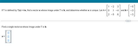 Solved If T Is Defined By T X Ax Find A Vector X Whose Chegg