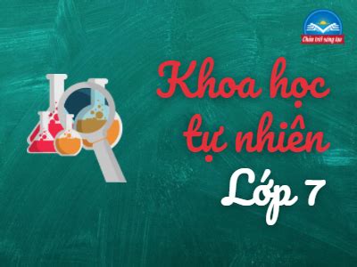 Khoa học tự nhiên 7 Chân trời sáng tạo