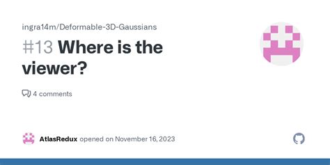 Where Is The Viewer · Issue 13 · Ingra14mdeformable 3d Gaussians