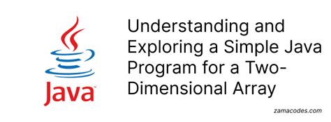 Understanding And Exploring A Simple Java Program For A Two Dimensional