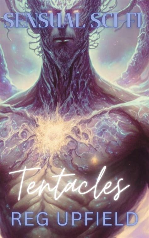 Tentacle Monster Short Stories 3 Sensual Sci Fi Tentacles Ebook Reg Upfield
