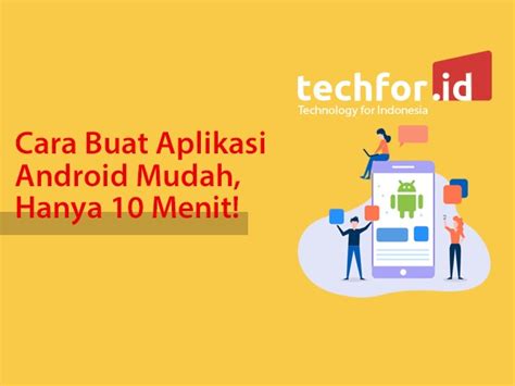 Cara Buat Aplikasi Android Mudah Hanya Menit Techforid