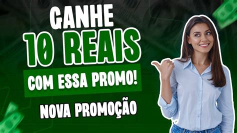 URGENTE GANHE 10 REAIS ESSA NOVA PROMOÇÃO DE FORMA FÁCIL GANHE DINHEIRO YouTube