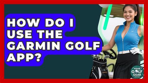 How Do I Use The Garmin Golf App Your Golf Gear Insider Youtube