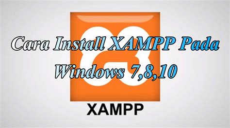 Video Tutorial Web Video Cara Install Xampp Pada Windows 7 8 10 Cv