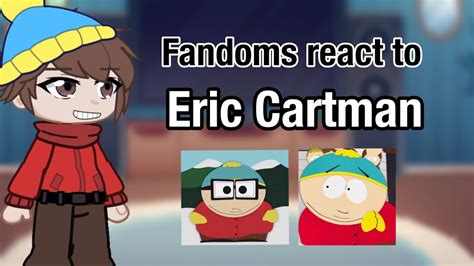 Fandoms React To Eric Cartman South Park Gacha React Youtube