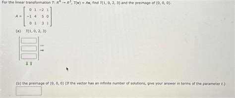 Solved For The Linear Transformation Tr4→r3tvav Find