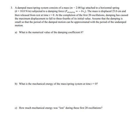 Solved 3 A Damped Mass Spring System Consists Of A Mass