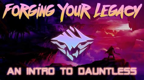Dauntless Forging Your Legacy Youtube