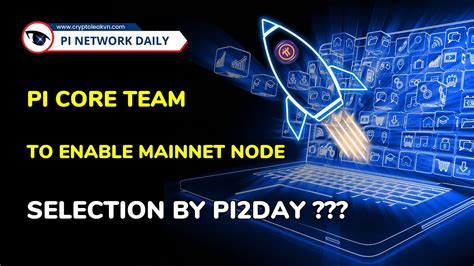 pi core team to enable mainnet node selection by pi2day youtube