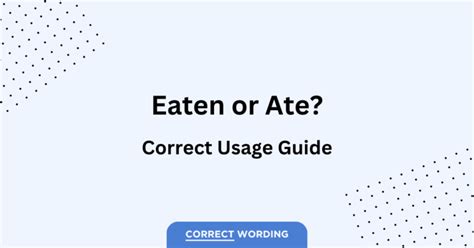 Eaten Or Ate How To Correctly Use Each Word