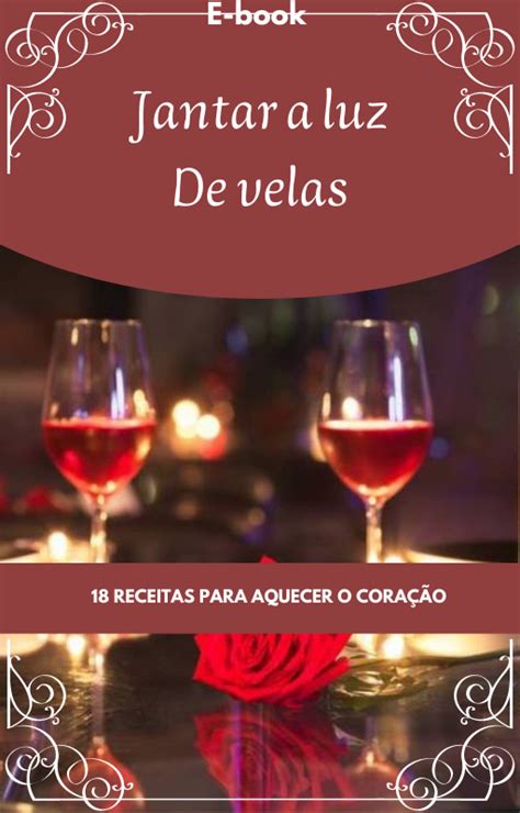 Jantar a Luz de Velas Receitas para aquecer o coração Aline