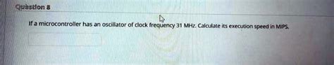 Solved If A Microcontroller Has An Oscillator Of Clock Frequency 31
