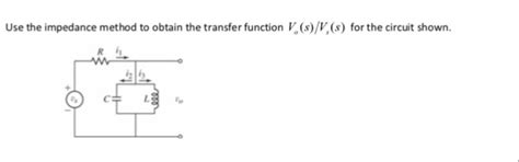 Solved Use The Impedance Method To Obtain The Transfer