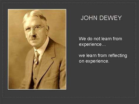 John Dewey We Do Not Learn From Experience