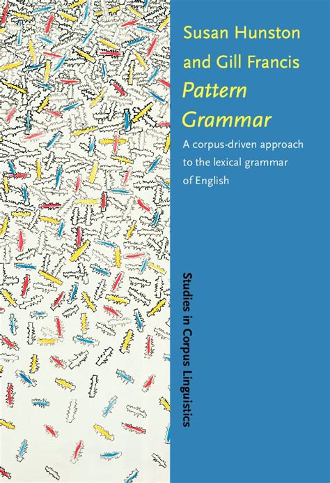 Pattern Grammar A Corpus Driven Approach To The Lexical