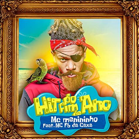 Play Hit Do Fim De Ano By Mc Menininho And Mc Fb Da Caxa On Amazon Music