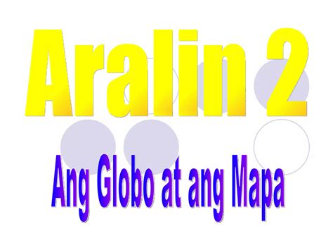 Aralin 2 Ang Globo At Ang Mapa Ppt