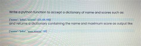 Solved Write A Python Function To Accept A Dictionary Of