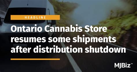 Ontario Cannabis Store Resumes Some Shipments After Distribution Shutdown