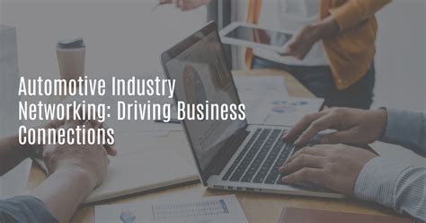 Automotive Industry Networking Driving Business Connections